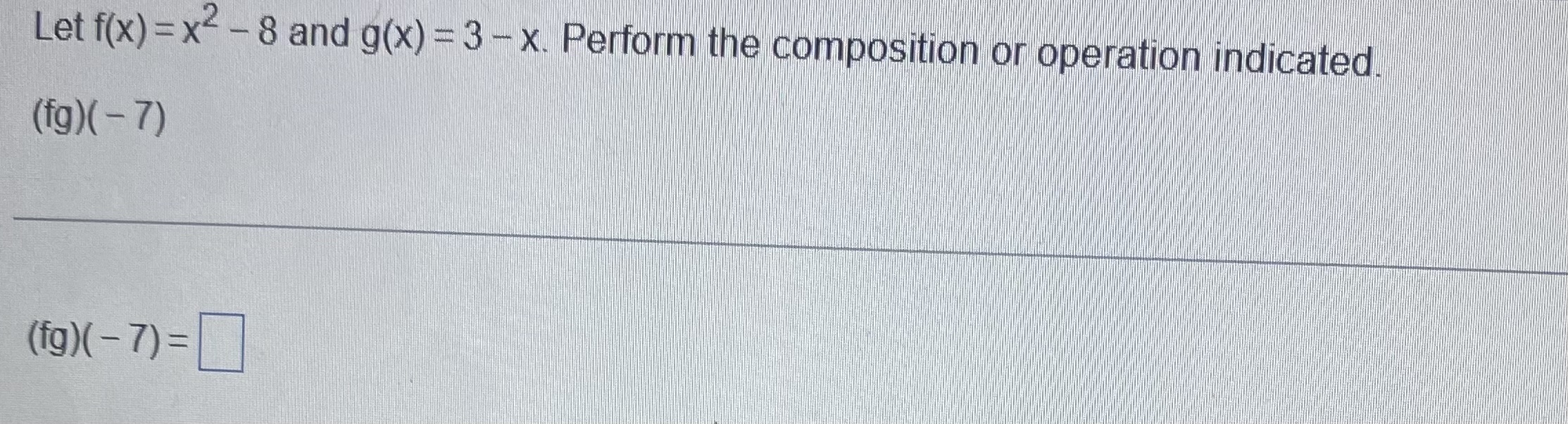 Solved Let f(x)=x2−8 and g(x)=3−x. Perform the composition | Chegg.com