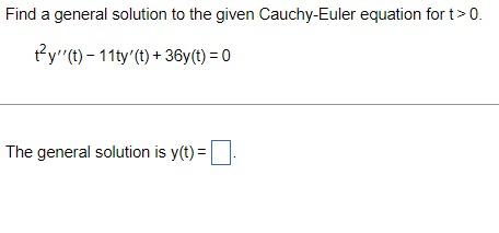 Solved Find a general solution to the given Cauchy-Euler | Chegg.com