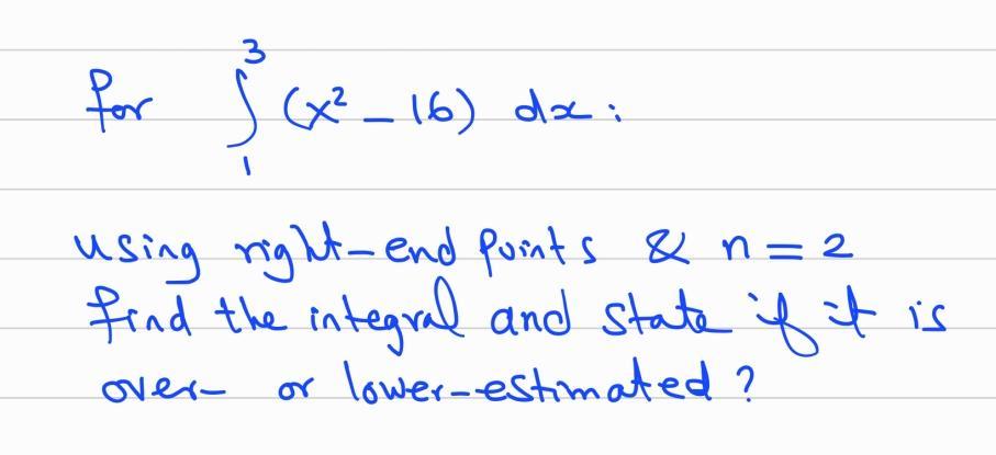 Solved for ∫13(x2−16)dx : using right-end points \& n=2 find | Chegg.com