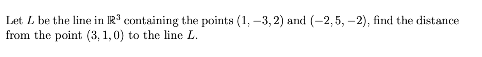 Solved Let L be the line in R3 containing the points (1, -3, | Chegg.com