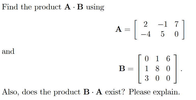 Solved Find the product A⋅B using A=[2−4−1570] and | Chegg.com