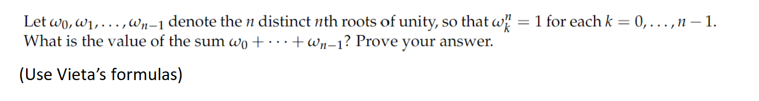 Solved Let wo, w₁,..., Wn-1 denote the n distinct nth roots | Chegg.com