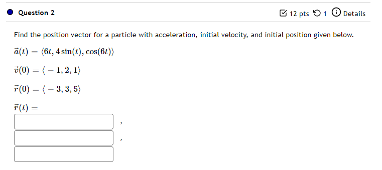 [Solved]: Find the position vector for a particle with acc