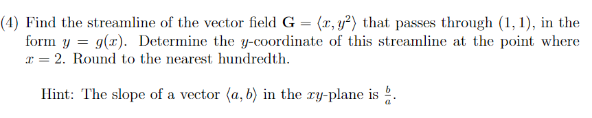 Solved = (4) Find the streamline of the vector field G = (x, | Chegg.com
