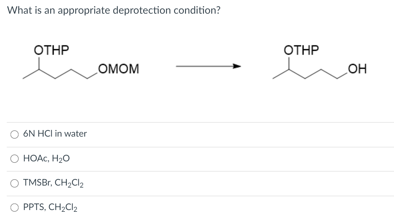 Solved What is an appropriate deprotection condition? OTHP | Chegg.com