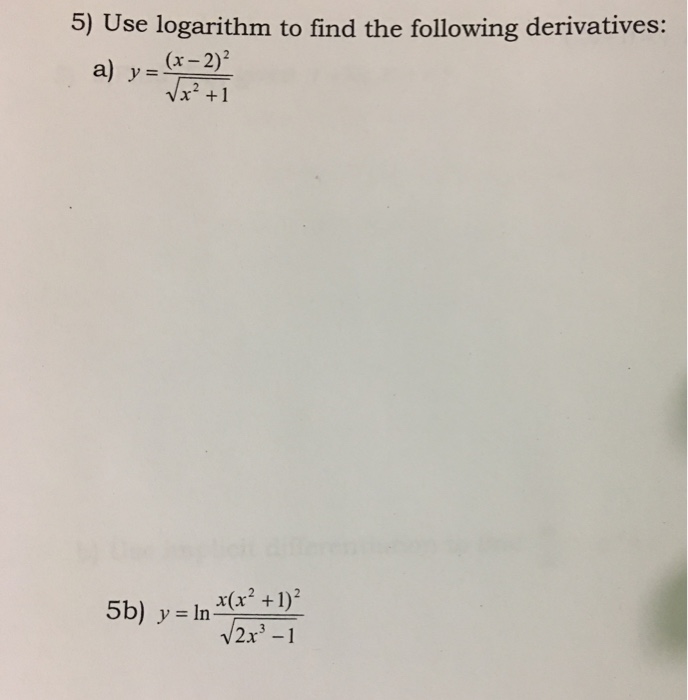 Solved Use logarithm to find the following derivatives: a) y | Chegg.com
