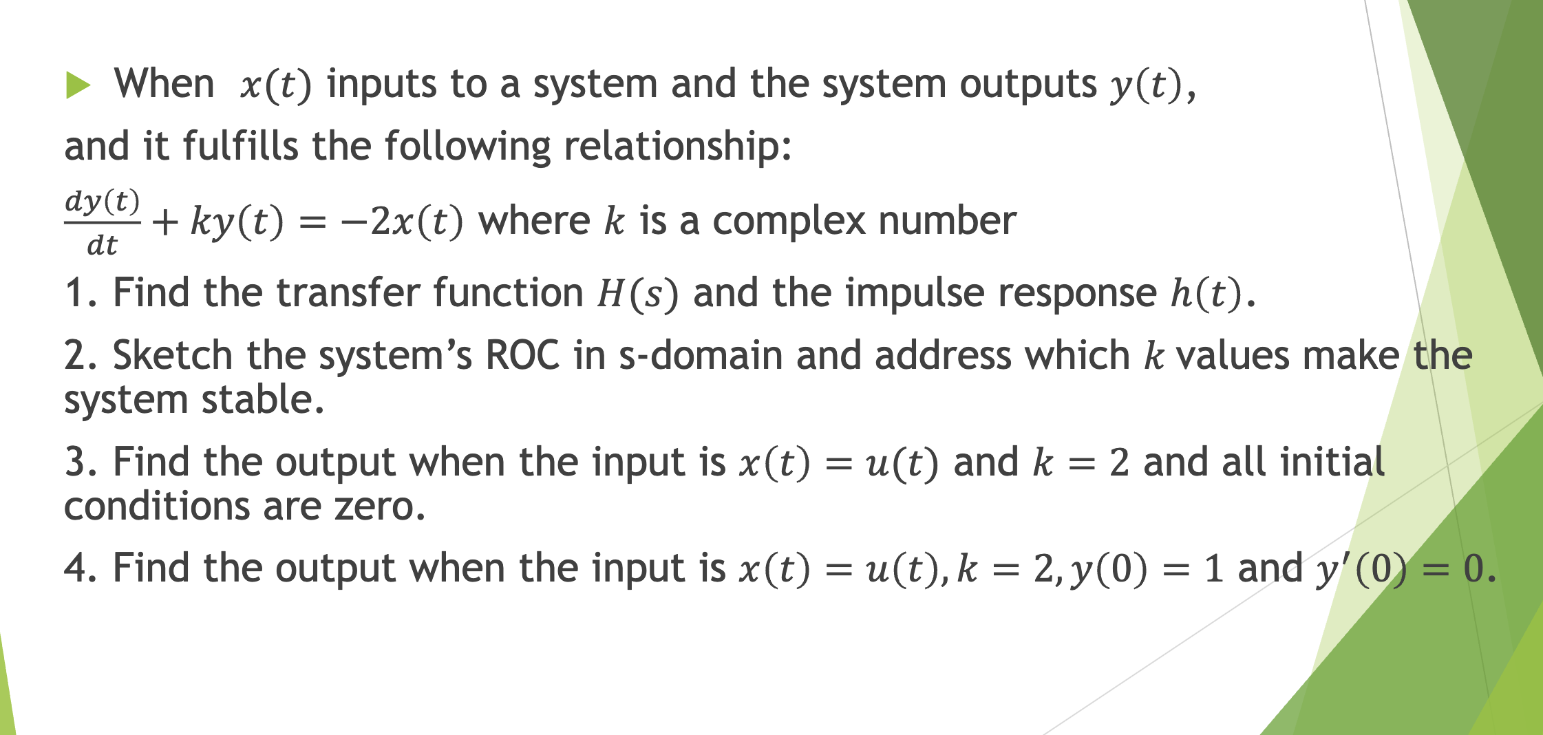 Solved When x(t) ﻿inputs to a system and the system outputs | Chegg.com