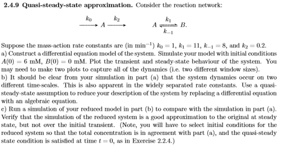 Solved 2.4.9 Quasi-steady-state approximation. Consider the | Chegg.com