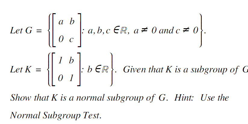 Solved Let G={[a0bc]:a,b,c∈R,a =0 and c =0}. Let | Chegg.com