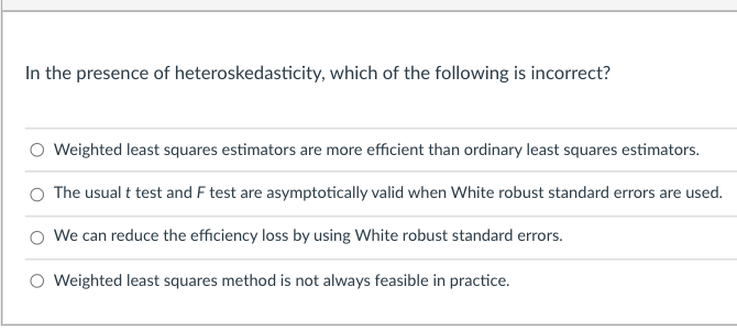 Solved In the presence of heteroskedasticity, which of the | Chegg.com