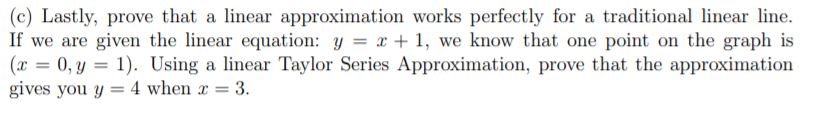 Solved (c) Lastly, prove that a linear approximation works | Chegg.com