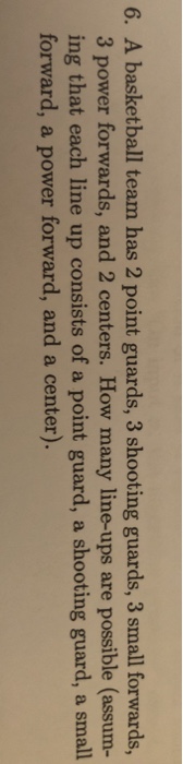 Solved 6. A basketball team has 2 point guards, 3 shooting | Chegg.com