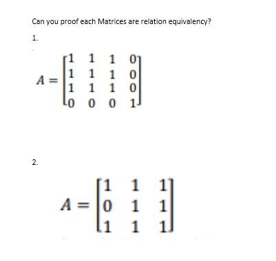 Solved Can you proof each Matrices are relation equivalency? | Chegg.com