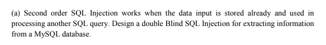 Solved (a) Second order SQL Injection works when the data | Chegg.com