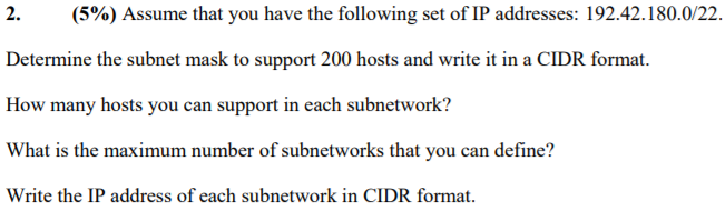 Solved 2. Determine the subnet mask to support 200 hosts and | Chegg.com