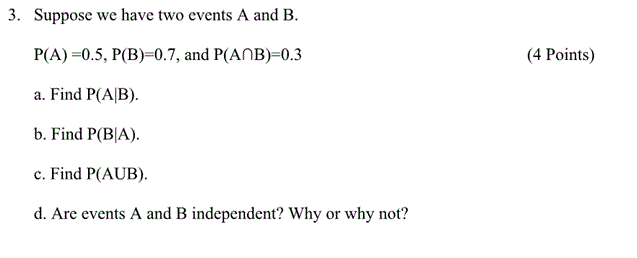 Solved 3. Suppose we have two events A and B. P(A)=0.5, | Chegg.com
