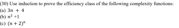 Solved 30) Use induction to prove the efficiency class of | Chegg.com