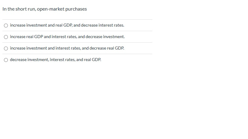 Solved In the short run, open-market purchases increase | Chegg.com