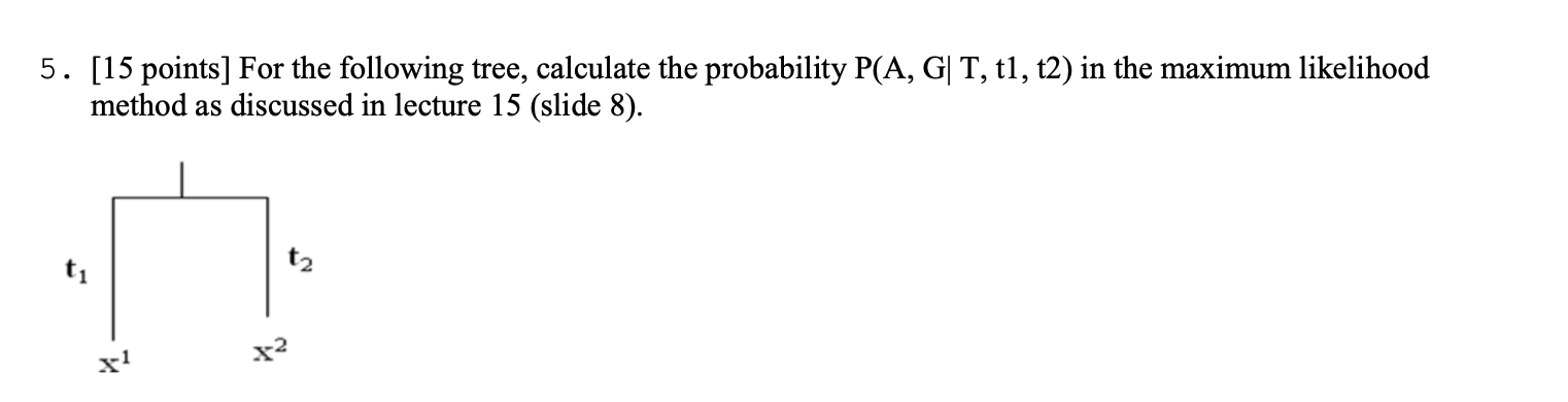 Solved [15 points] For the following tree, calculate the | Chegg.com