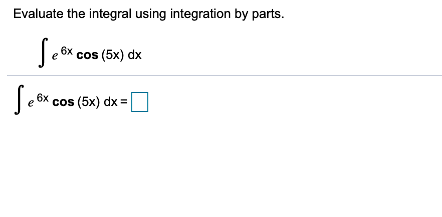 Solved Evaluate the integral using integration by parts. 6x | Chegg.com