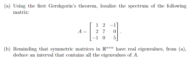 Solved (a) Using the first Gershgorin's theorem, lozalize | Chegg.com