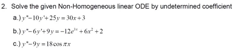 Solved 2. Solve the given Non-Homogeneous linear ODE by | Chegg.com