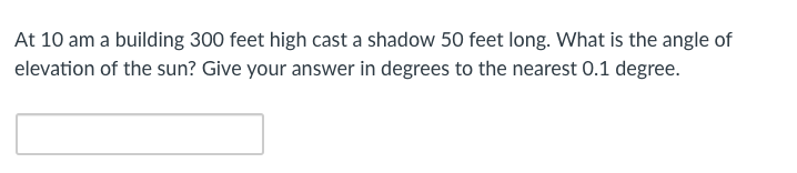 Solved At 10 am a building 300 feet high cast a shadow 50 | Chegg.com