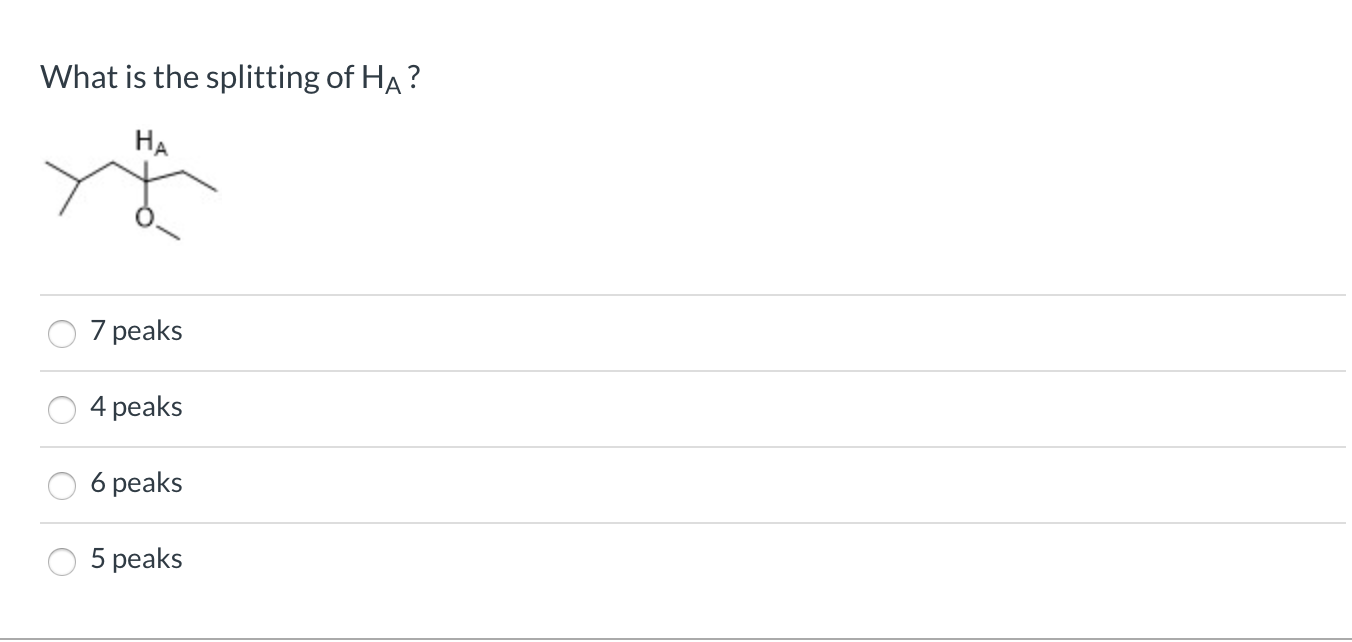 Solved What is the splitting of Ha? HA 0 7 peaks o 4 peaks o | Chegg.com