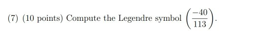 Solved 40 113 (7) (10 points) Compute the Legendre symbol | Chegg.com