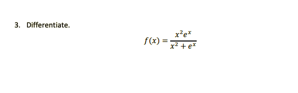 Solved 3. Differentiate. xe* f(x) = x2 +ex x | Chegg.com