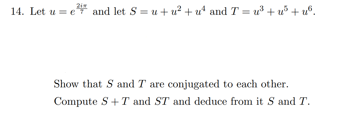 Solved u=e72iπ and let S=u+u2+u4 and T=u3+u5+u6. Show that S | Chegg.com