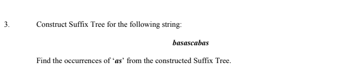 Solved . 3. Construct Suffix Tree for the following string: | Chegg.com