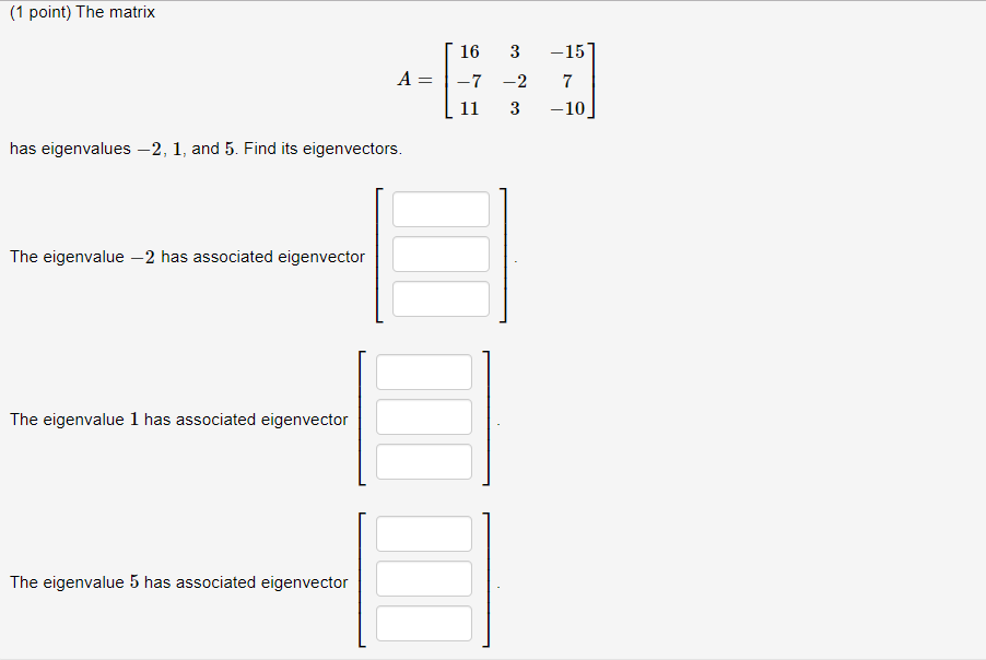 Solved The Matrix A⎡⎣⎢16−7113−23−157−10⎤⎦⎥ Has Eigenvalues 