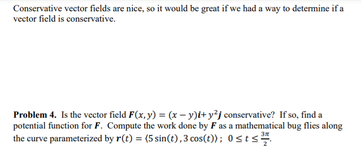 Solved Conservative vector fields are nice, so it would be | Chegg.com