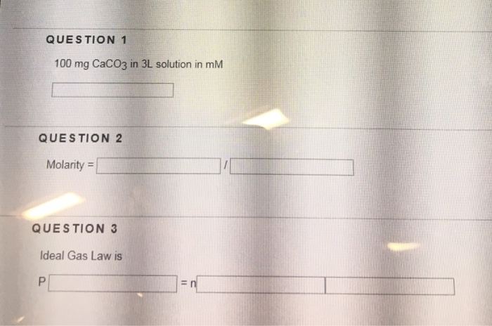 Solved 100 mg CaCO_3 in 3L solution in mM Molarity = Ideal | Chegg.com