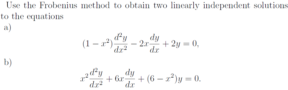 Solved Frobenius Method: 2 Linearly Independent Solutions | Chegg.com