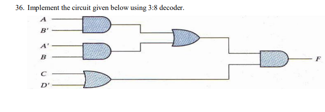 Solved 36. Implement the circuit given below using 3:8 | Chegg.com