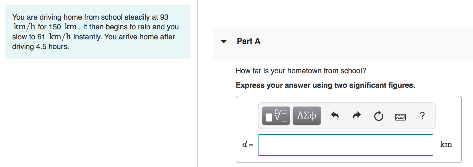 Solved You are driving home from school steadily at 93 km/h | Chegg.com