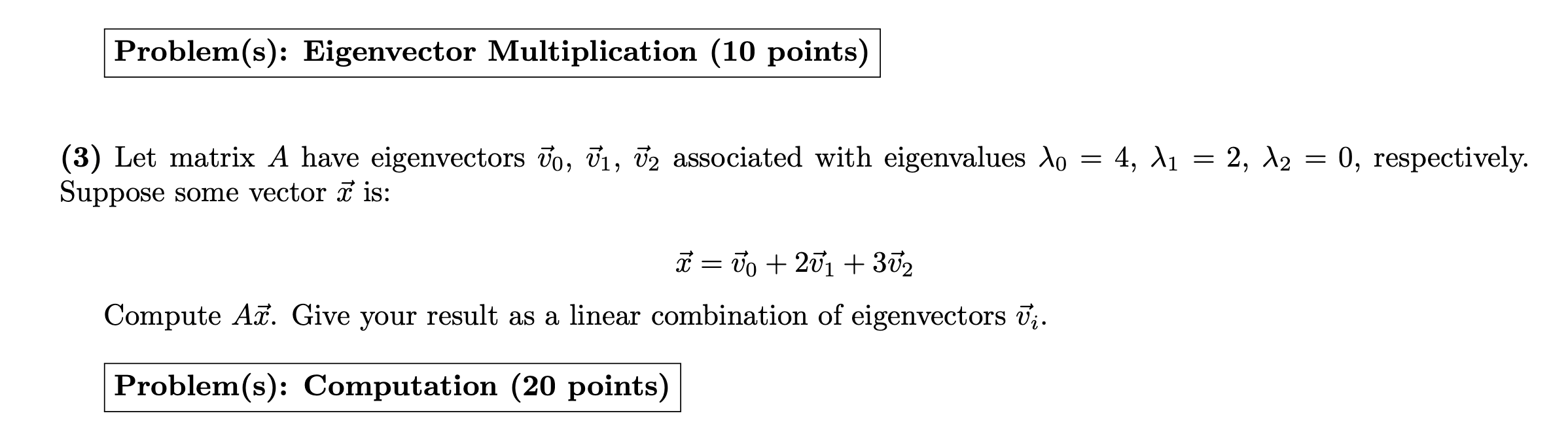Solved (3) Let matrix A have eigenvectors v0,v1,v2 | Chegg.com