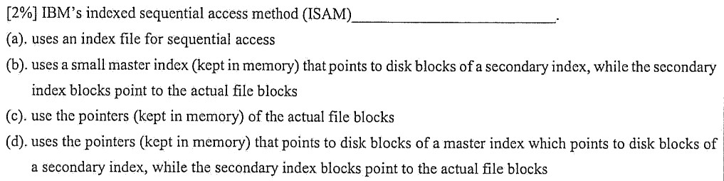 Solved [2%] ﻿IBM's indexed sequential access method | Chegg.com