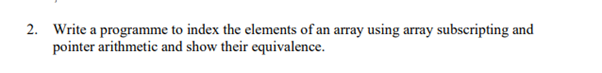 Solved 2. Write a programme to index the elements of an | Chegg.com