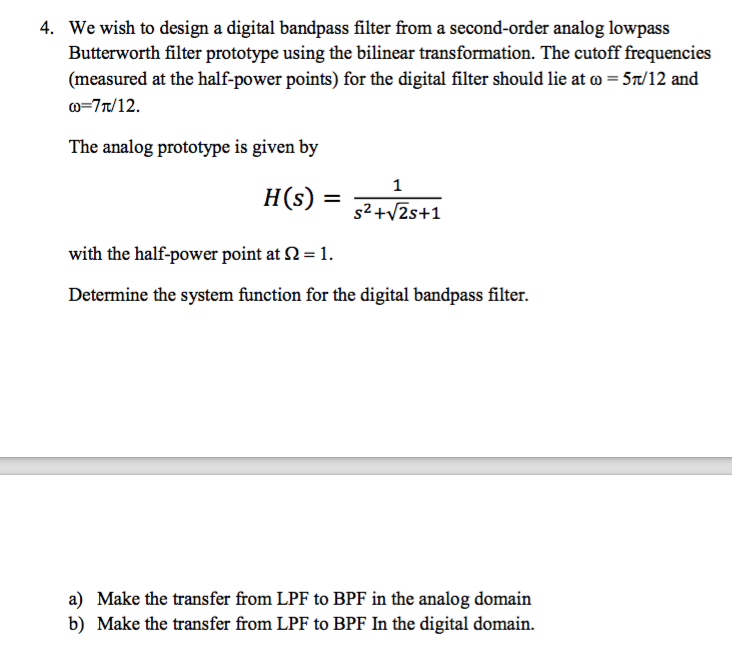 Solved 4. We wish to design a digital bandpass filter from a | Chegg.com