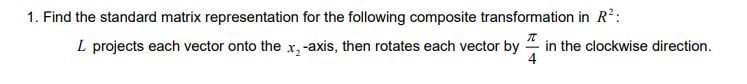 Solved 1. Find the standard matrix representation for the | Chegg.com