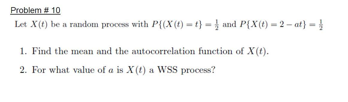 Solved Problem # 10 Let X(t) be a random process with | Chegg.com