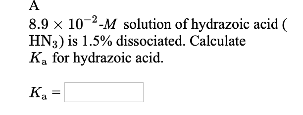 Solved A 8.9 x 10-2-M solution of hydrazoic acid ( HN3) is | Chegg.com