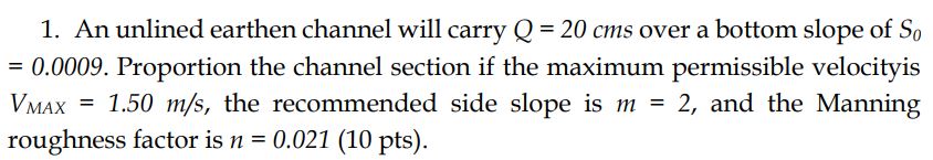 Solved 1. An unlined earthen channel will carry Q=20cms over | Chegg.com