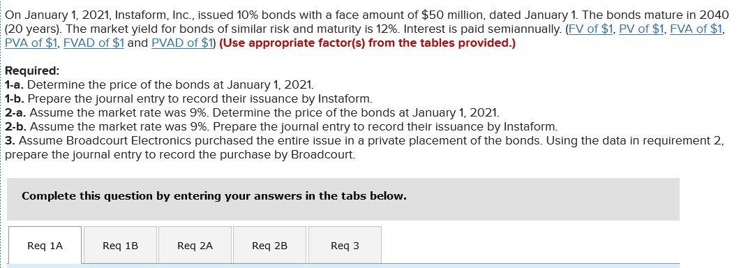 Solved On January 1, 2021, Instaform, Inc., issued 10% bonds | Chegg.com