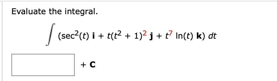 Solved Evaluate the integral. (sec(t) i + t(t2 + 1)2 j + t? | Chegg.com
