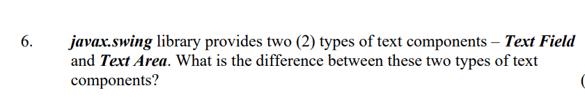 Solved 6. javax.swing library provides two (2) types of text | Chegg.com