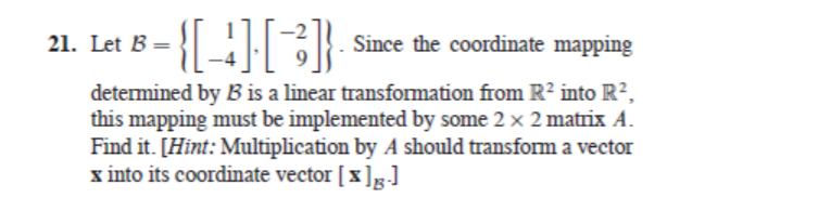 Solved 21. Let B= := {[-+] [ ] Since the coordinate mapping | Chegg.com